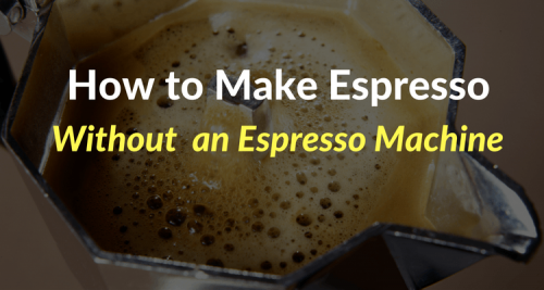How to Make Espresso Without an Espresso Machine